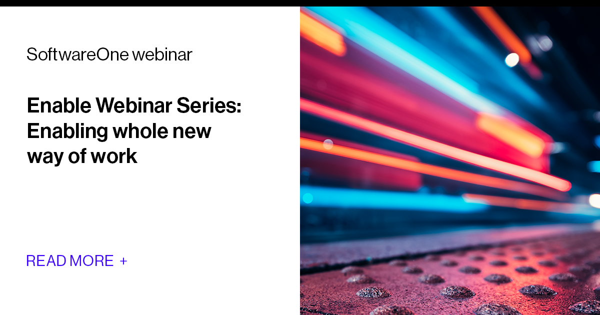 Enabling whole new way of work | SoftwareOne Webinar