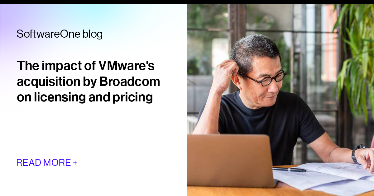 VMware-Broadcom merger: Impact on licensing & pricing | SoftwareOne blog